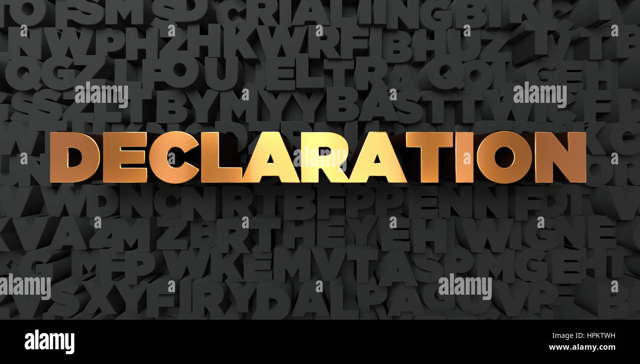 Declaration - Gold text on black background - 3D rendered royalty free ...