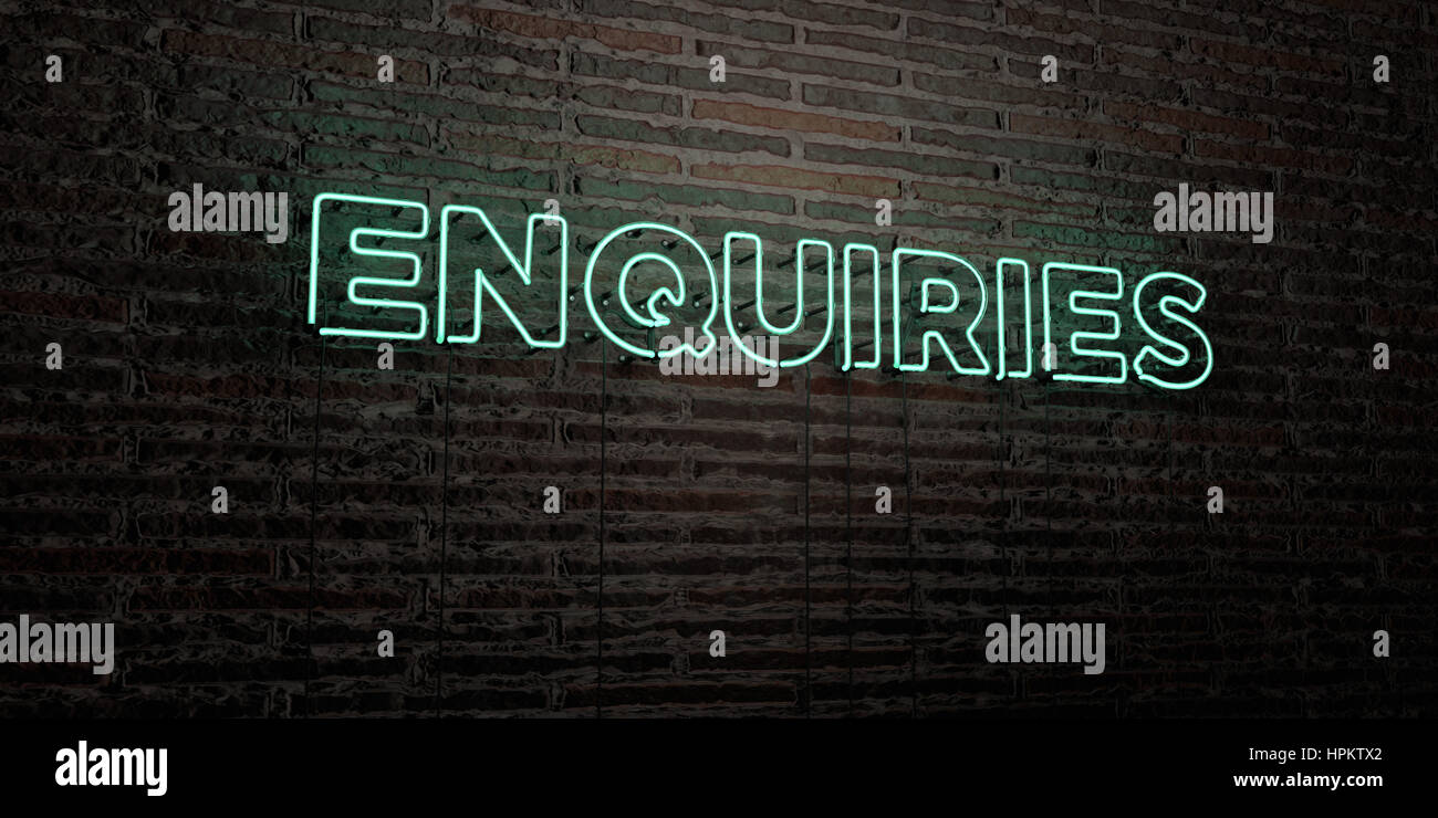 ENQUIRIES -Realistic Neon Sign on Brick Wall background - 3D rendered ...