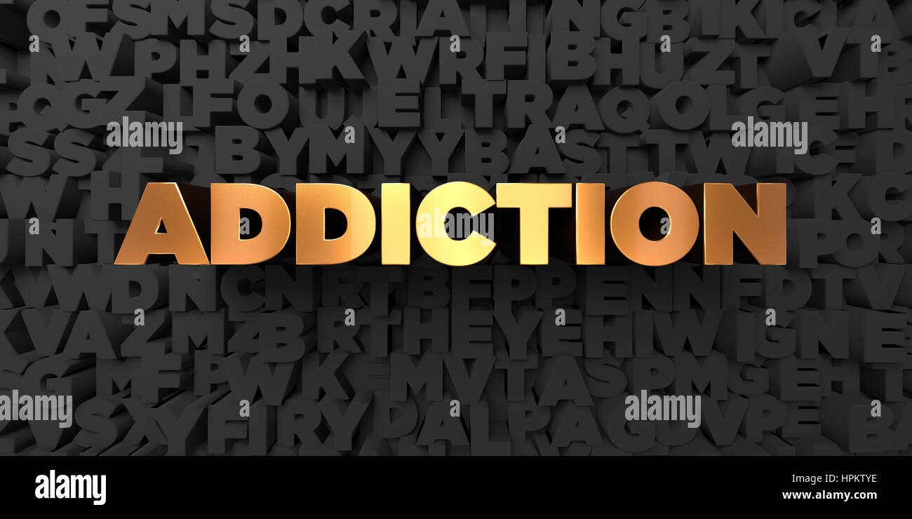 Addiction - Gold text on black background - 3D rendered royalty free ...
