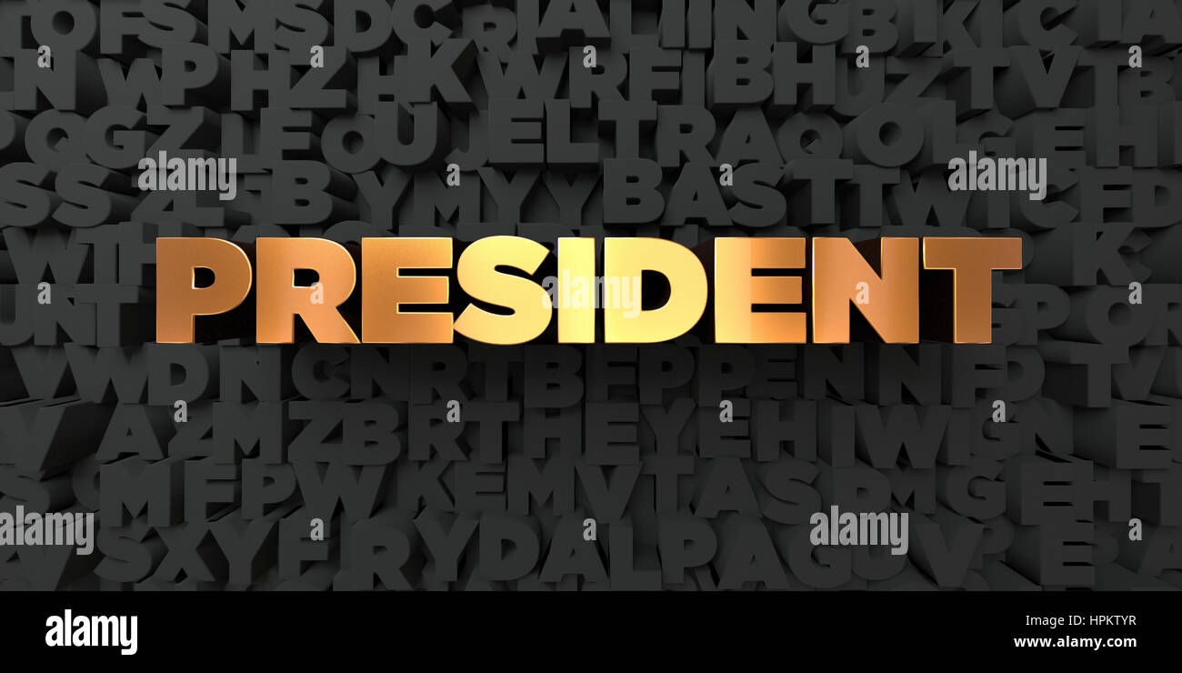 President - Gold text on black background - 3D rendered royalty free ...