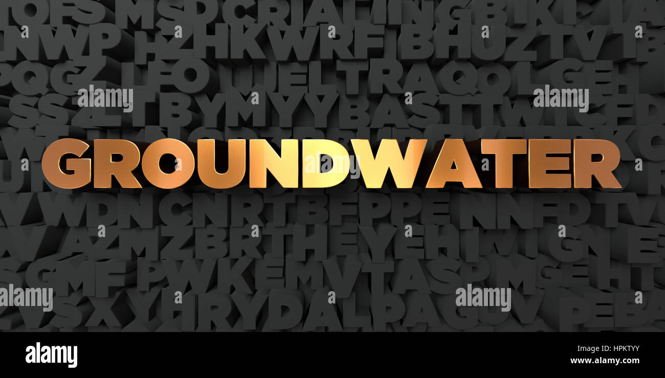 Groundwater - Gold text on black background - 3D rendered royalty free ...