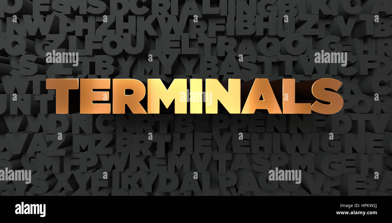 Terminals - Gold text on black background - 3D rendered royalty free ...