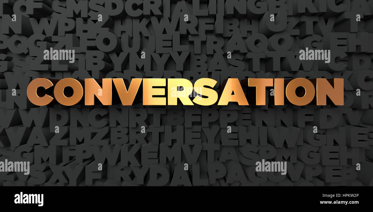 Conversation - Gold text on black background - 3D rendered royalty free ...