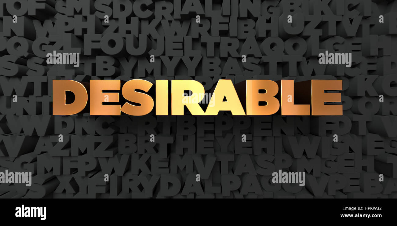Desirable - Gold text on black background - 3D rendered royalty free ...