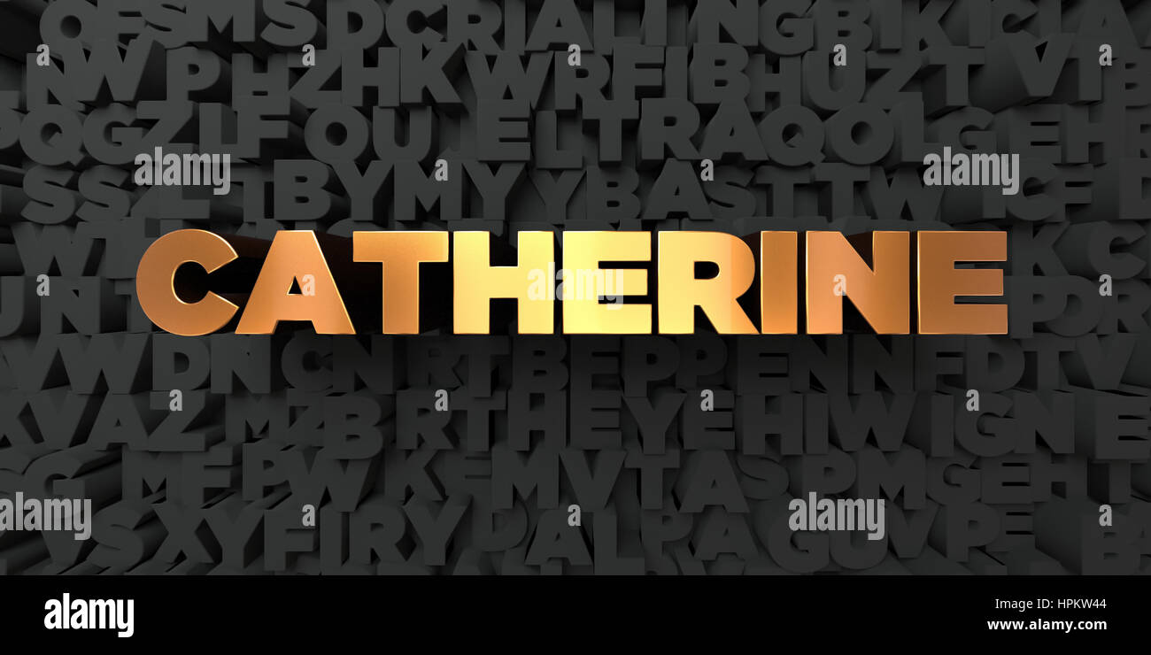 Catherine - Gold text on black background - 3D rendered royalty free ...