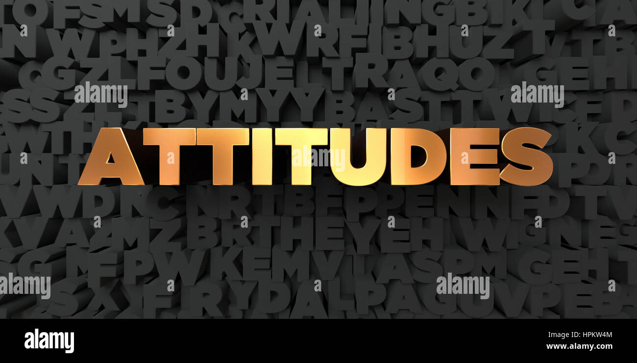 Attitudes - Gold text on black background - 3D rendered royalty free ...