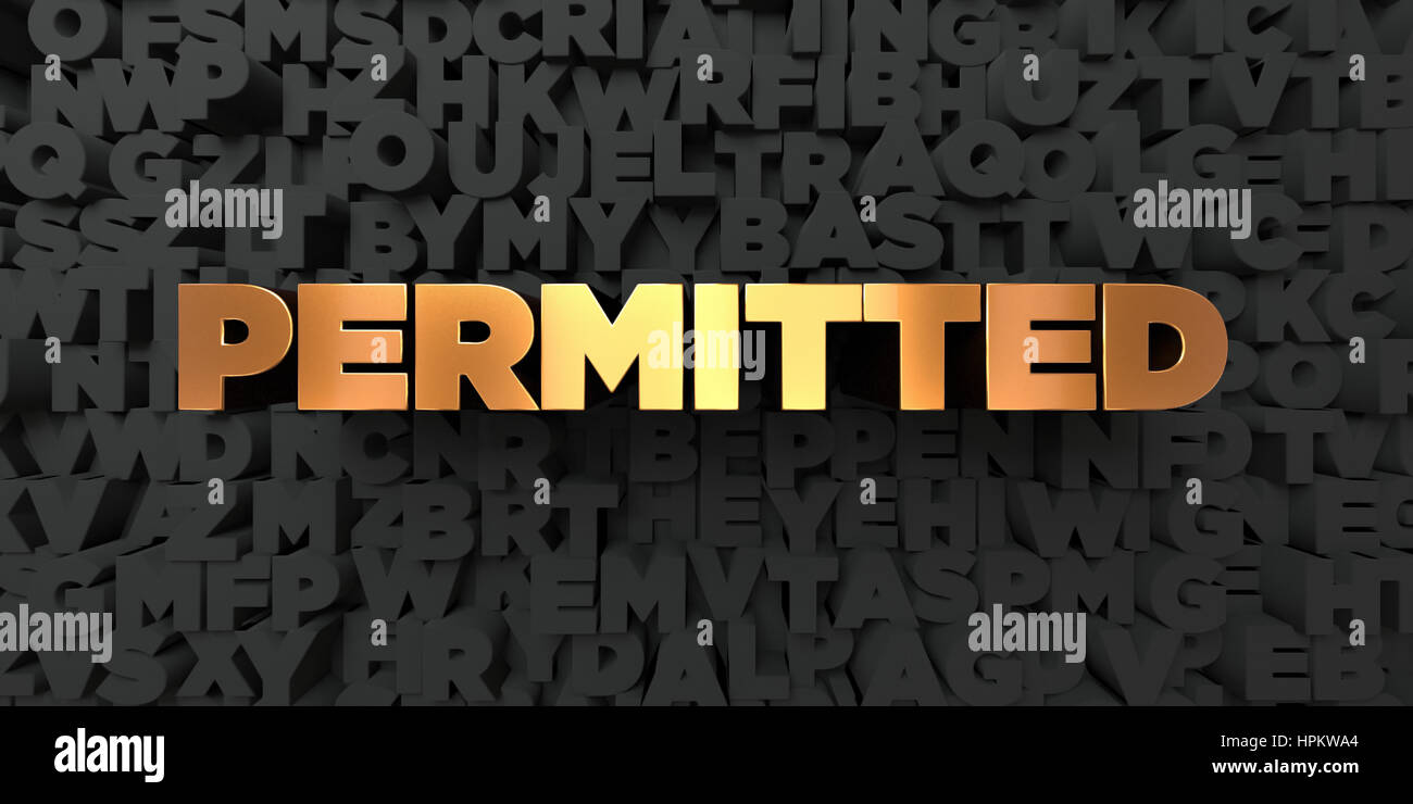 Permitted - Gold text on black background - 3D rendered royalty free ...