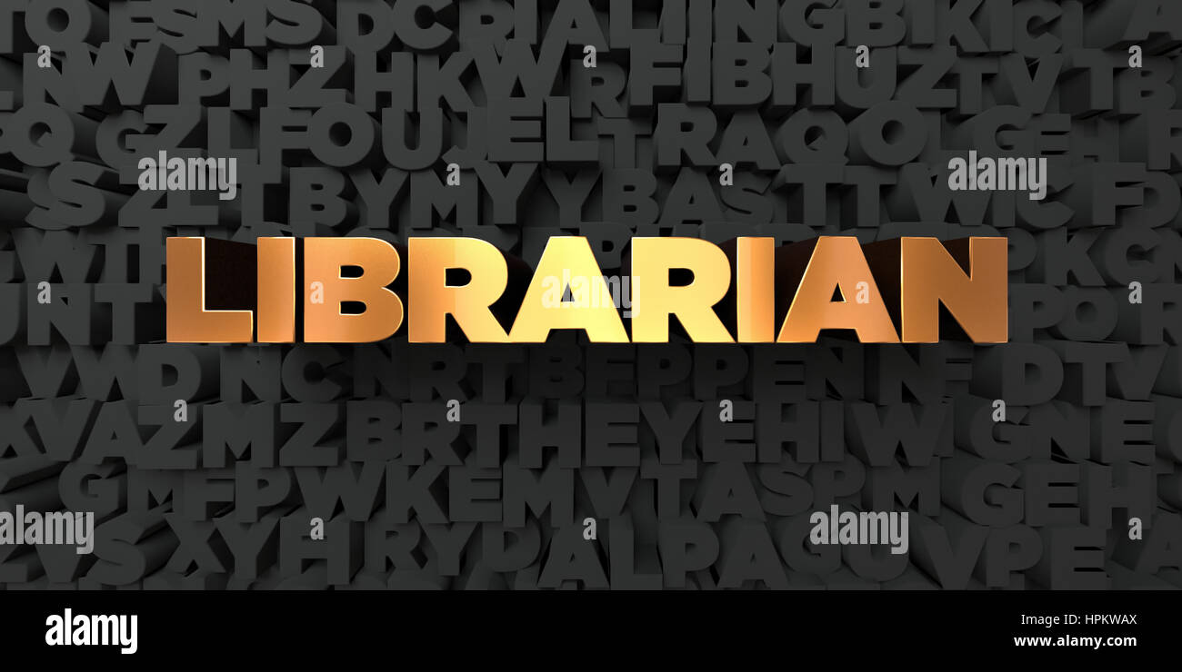 Librarian - Gold text on black background - 3D rendered royalty free ...