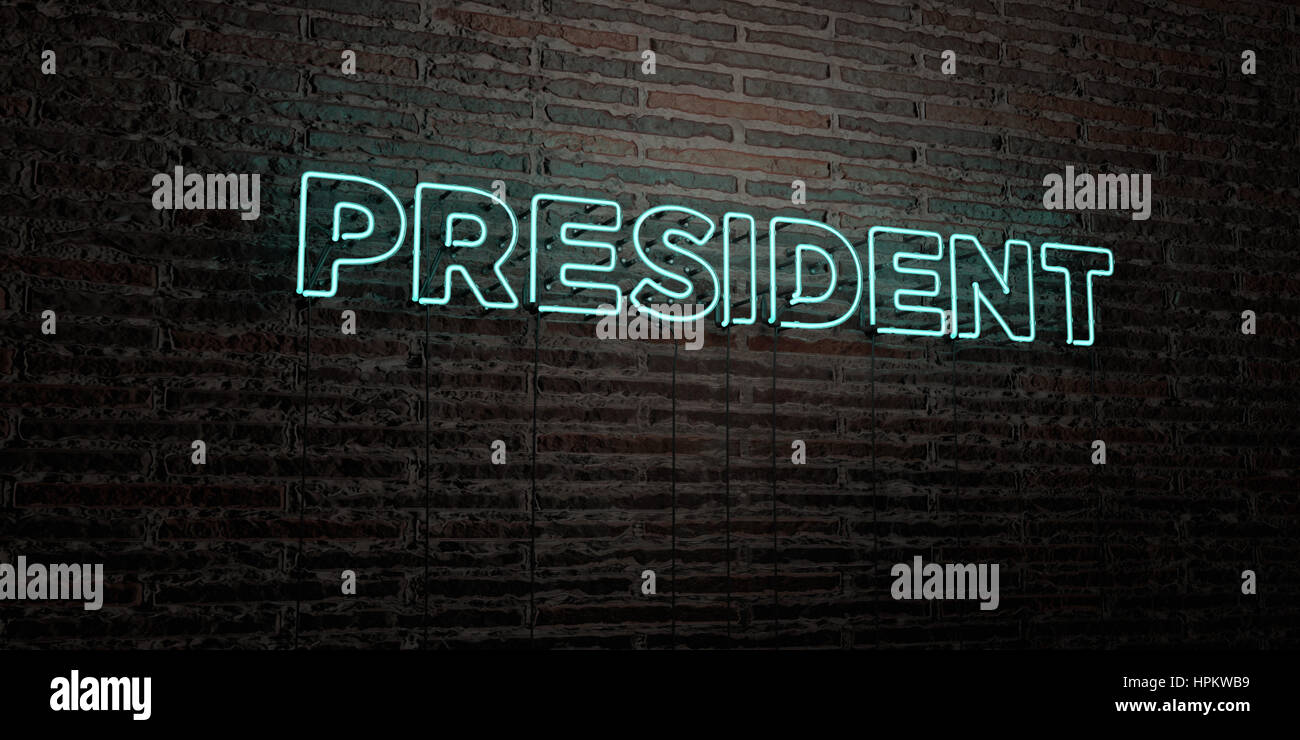 PRESIDENT -Realistic Neon Sign on Brick Wall background - 3D rendered ...