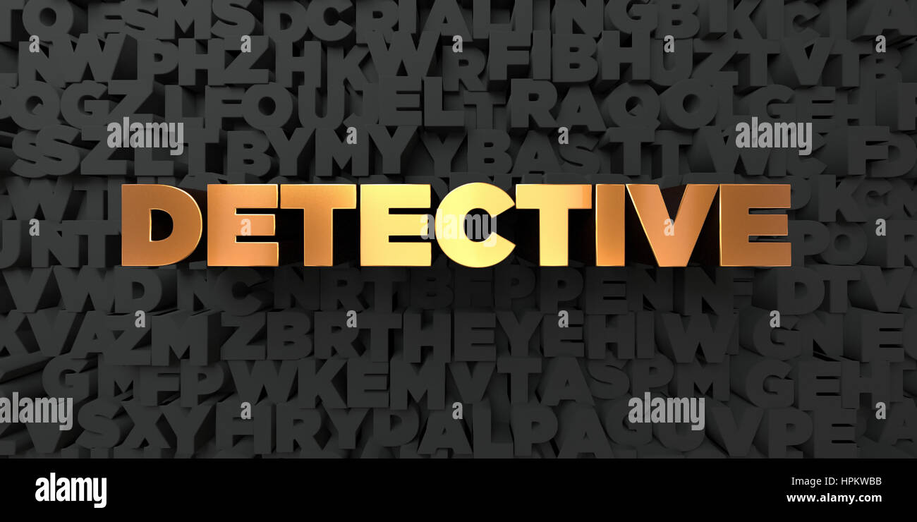 Detective - Gold text on black background - 3D rendered royalty free ...