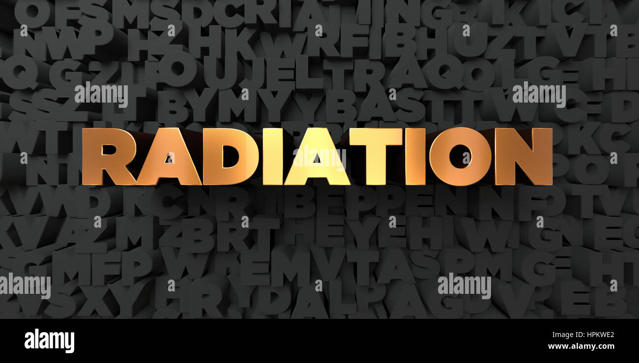 Radiation - Gold text on black background - 3D rendered royalty free ...