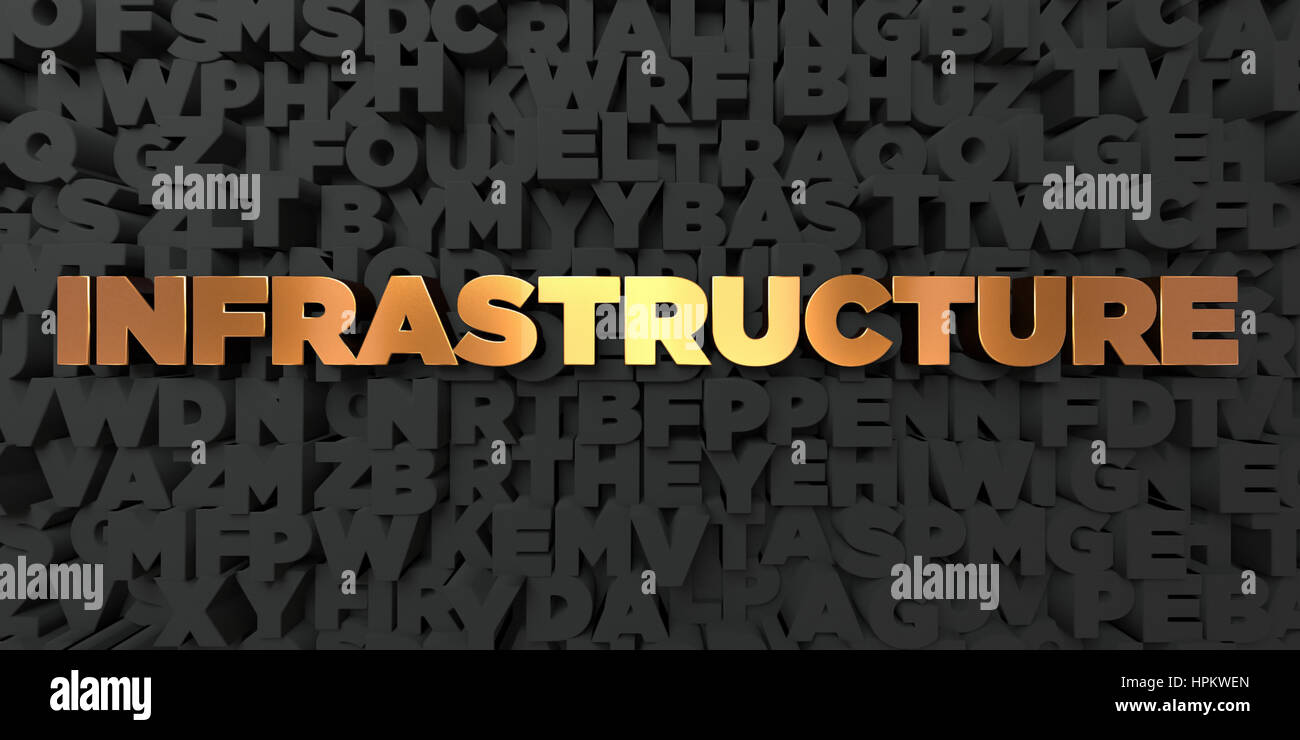 Infrastructure - Gold text on black background - 3D rendered royalty ...