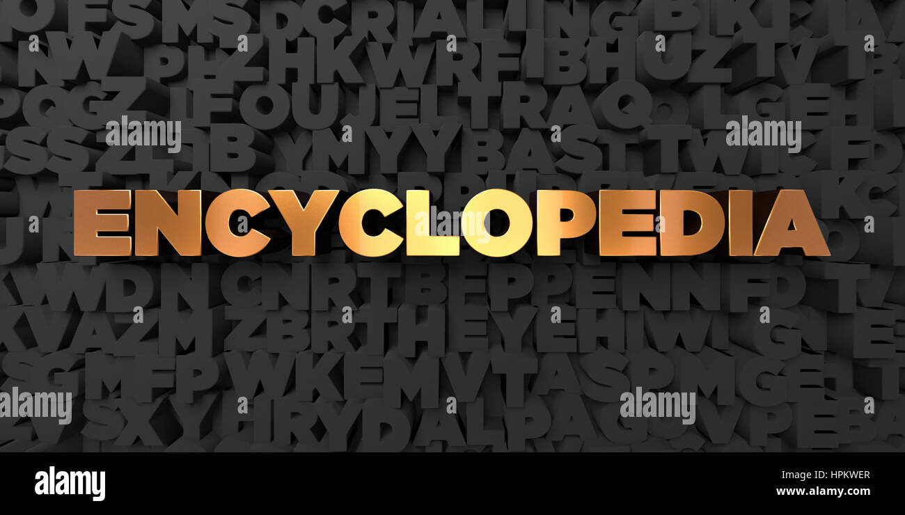 Encyclopedia - Gold text on black background - 3D rendered royalty free ...