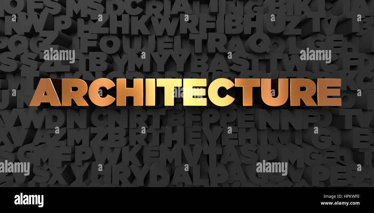 Architecture - Gold text on black background - 3D rendered royalty free ...