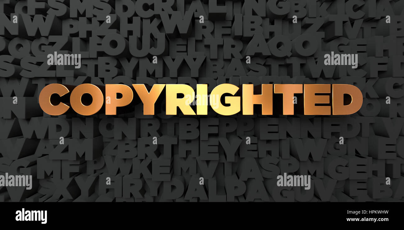 Copyrighted - Gold text on black background - 3D rendered royalty free ...
