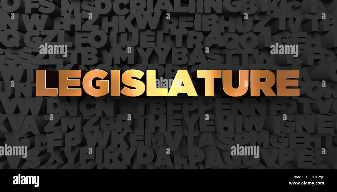 Legislature - Gold text on black background - 3D rendered royalty free ...