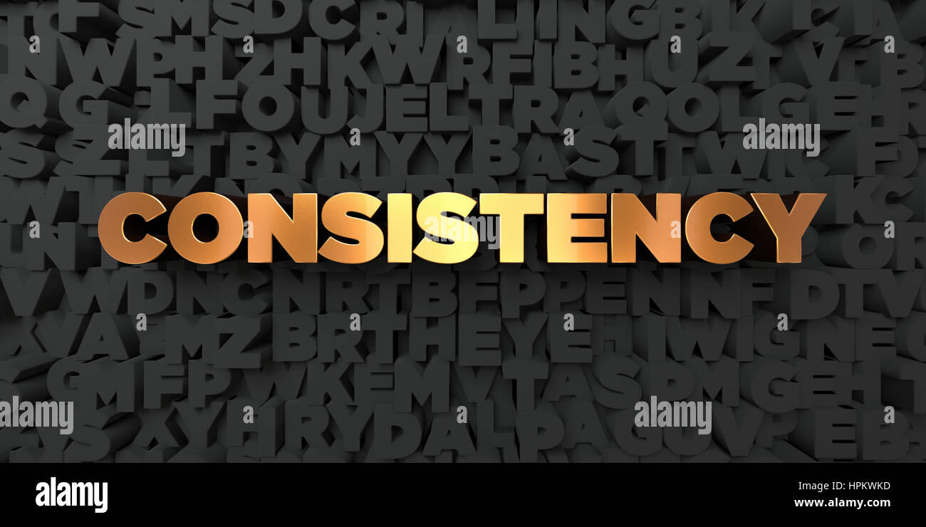 Consistency - Gold text on black background - 3D rendered royalty free ...