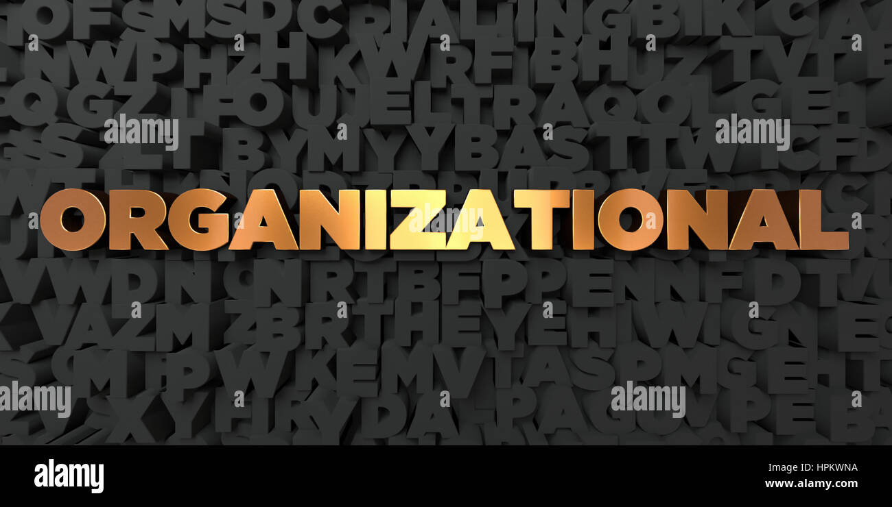 Organizational - Gold text on black background - 3D rendered royalty ...