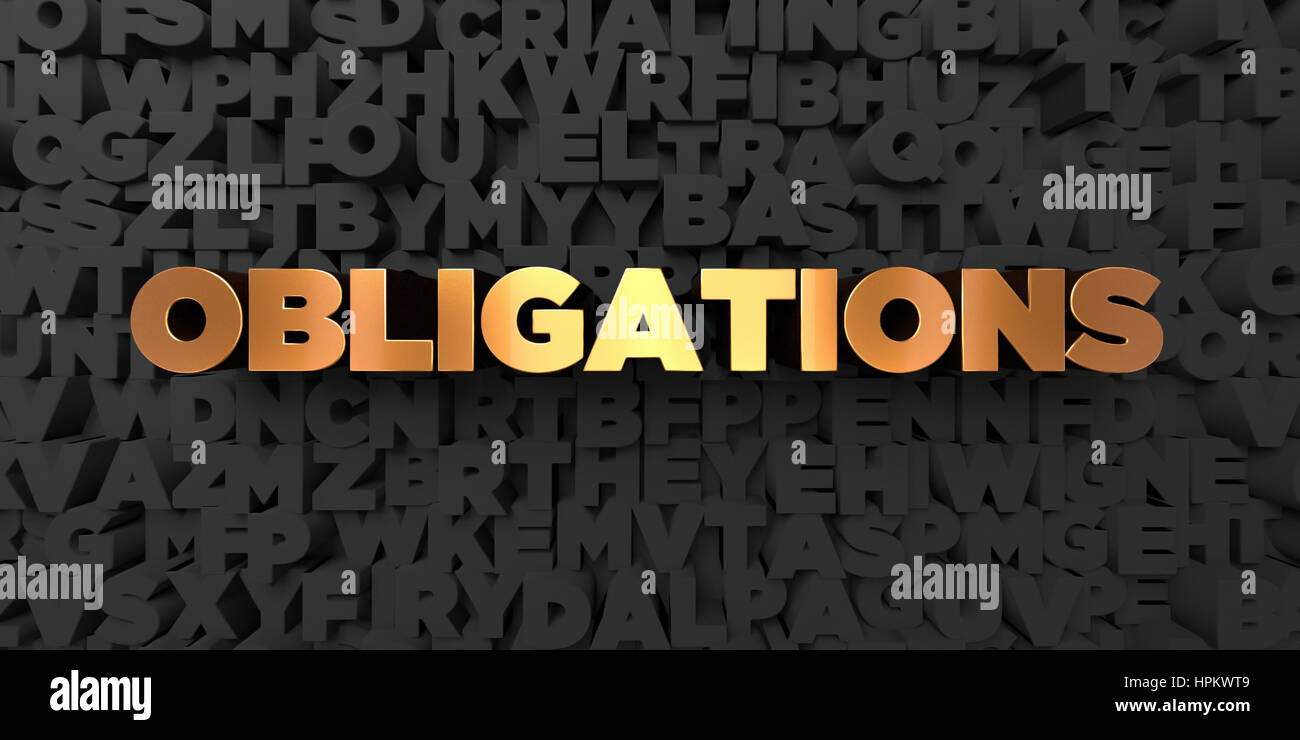 Obligations - Gold text on black background - 3D rendered royalty free ...