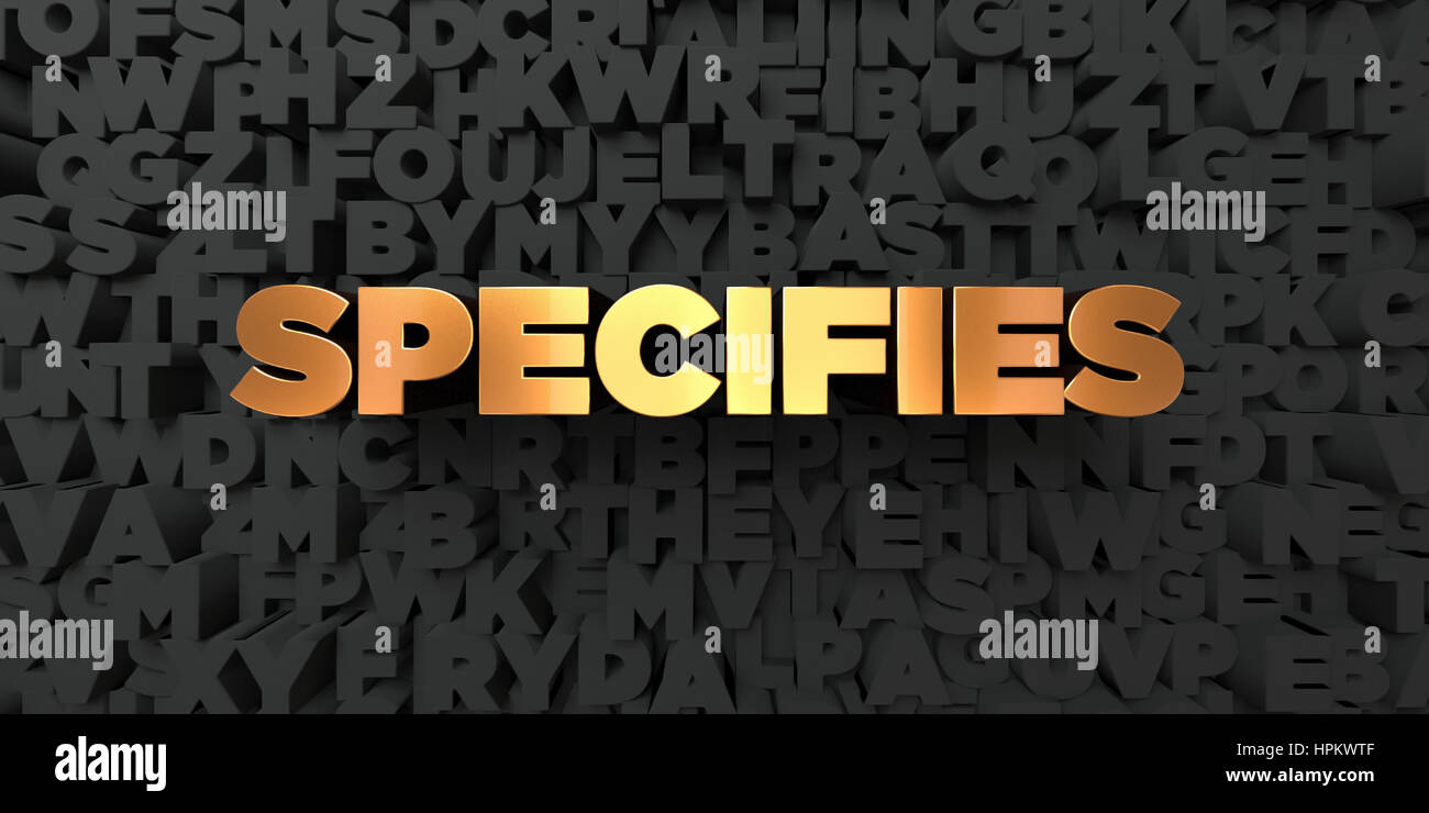 Specifies - Gold text on black background - 3D rendered royalty free ...