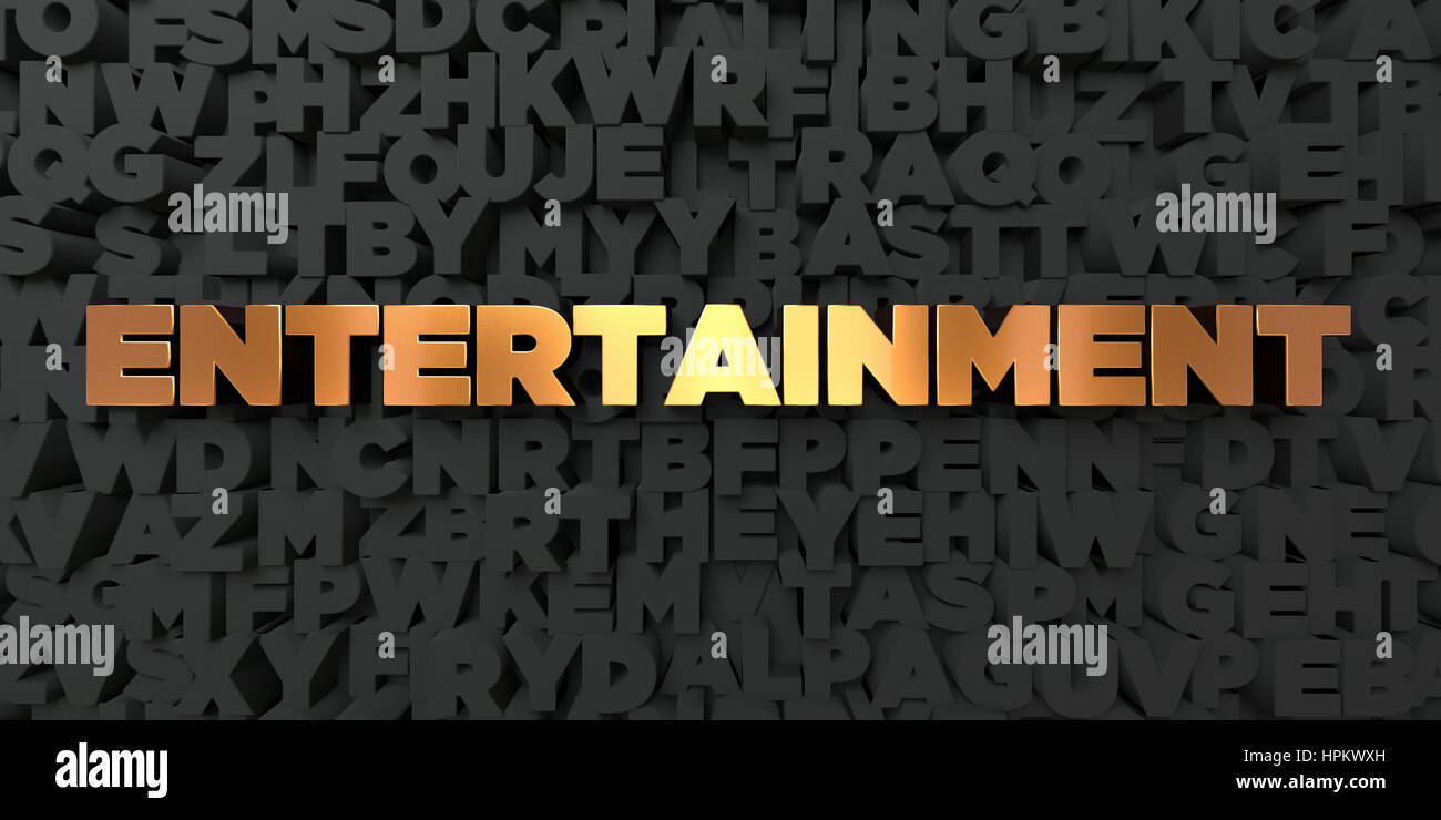 Entertainment - Gold text on black background - 3D rendered royalty ...