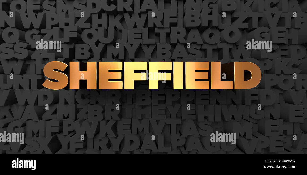 Sheffield - Gold text on black background - 3D rendered royalty free ...