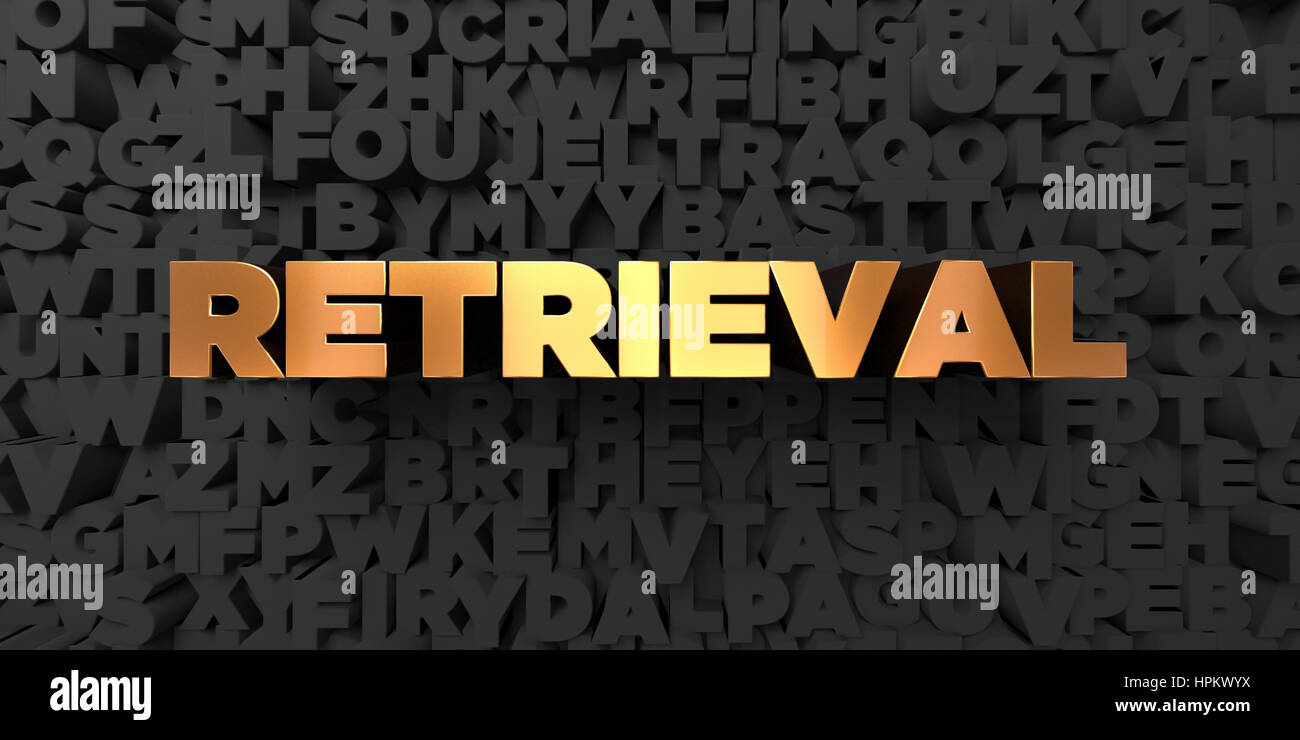 Retrieval - Gold text on black background - 3D rendered royalty free ...