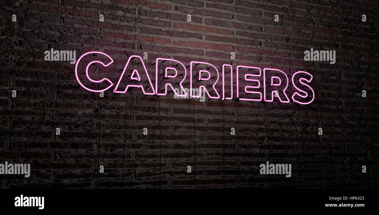 CARRIERS -Realistic Neon Sign on Brick Wall background - 3D rendered ...