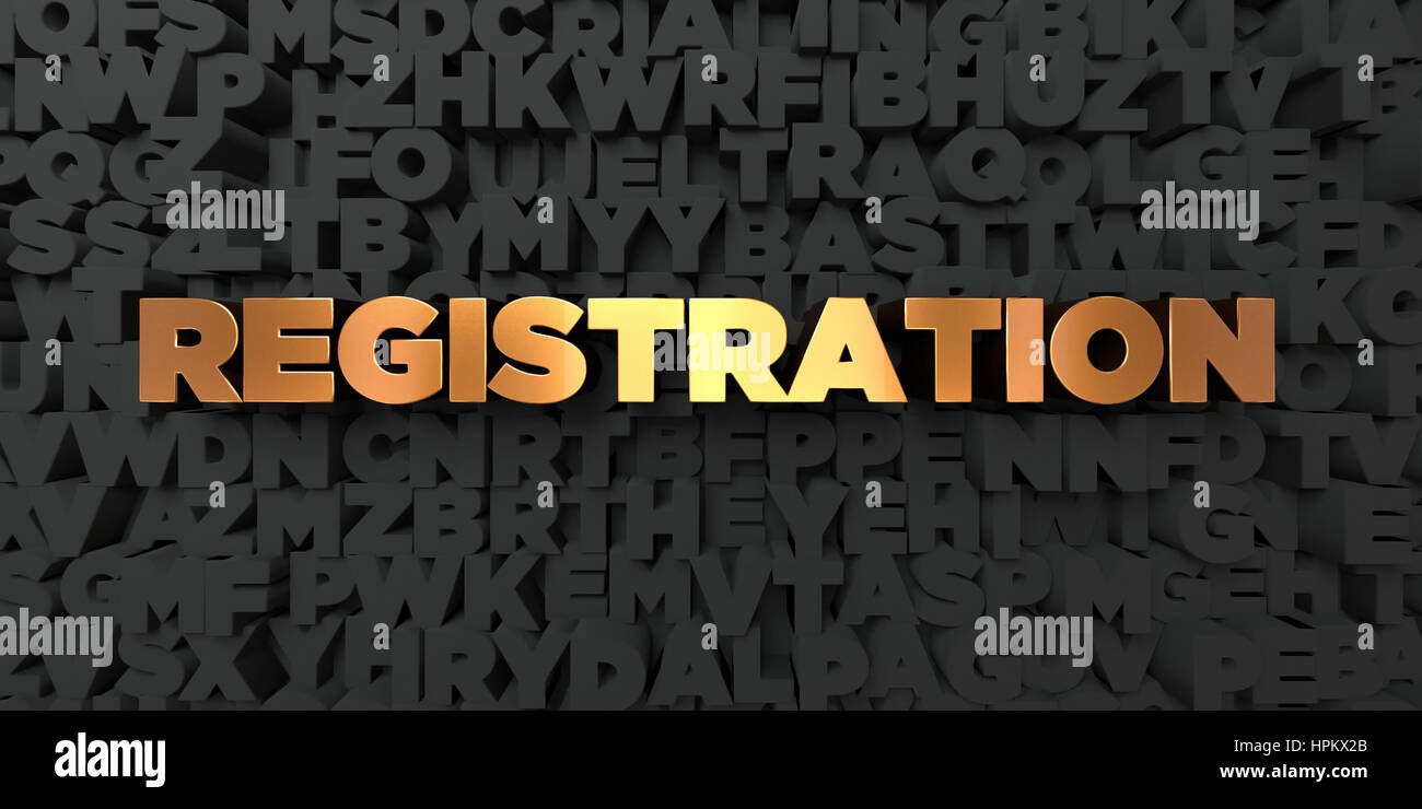 Registration - Gold text on black background - 3D rendered royalty free ...