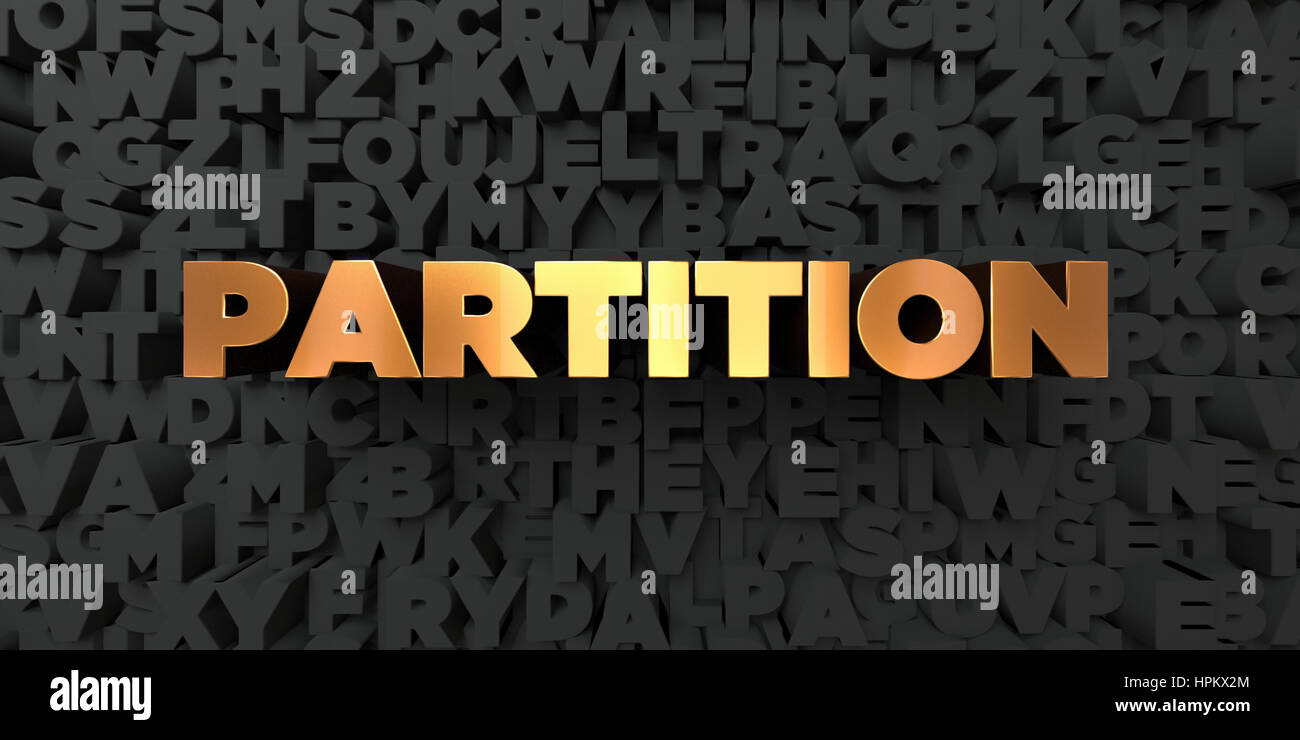 Partition - Gold text on black background - 3D rendered royalty free ...