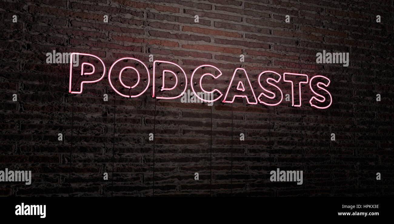 PODCASTS -Realistic Neon Sign on Brick Wall background - 3D rendered ...