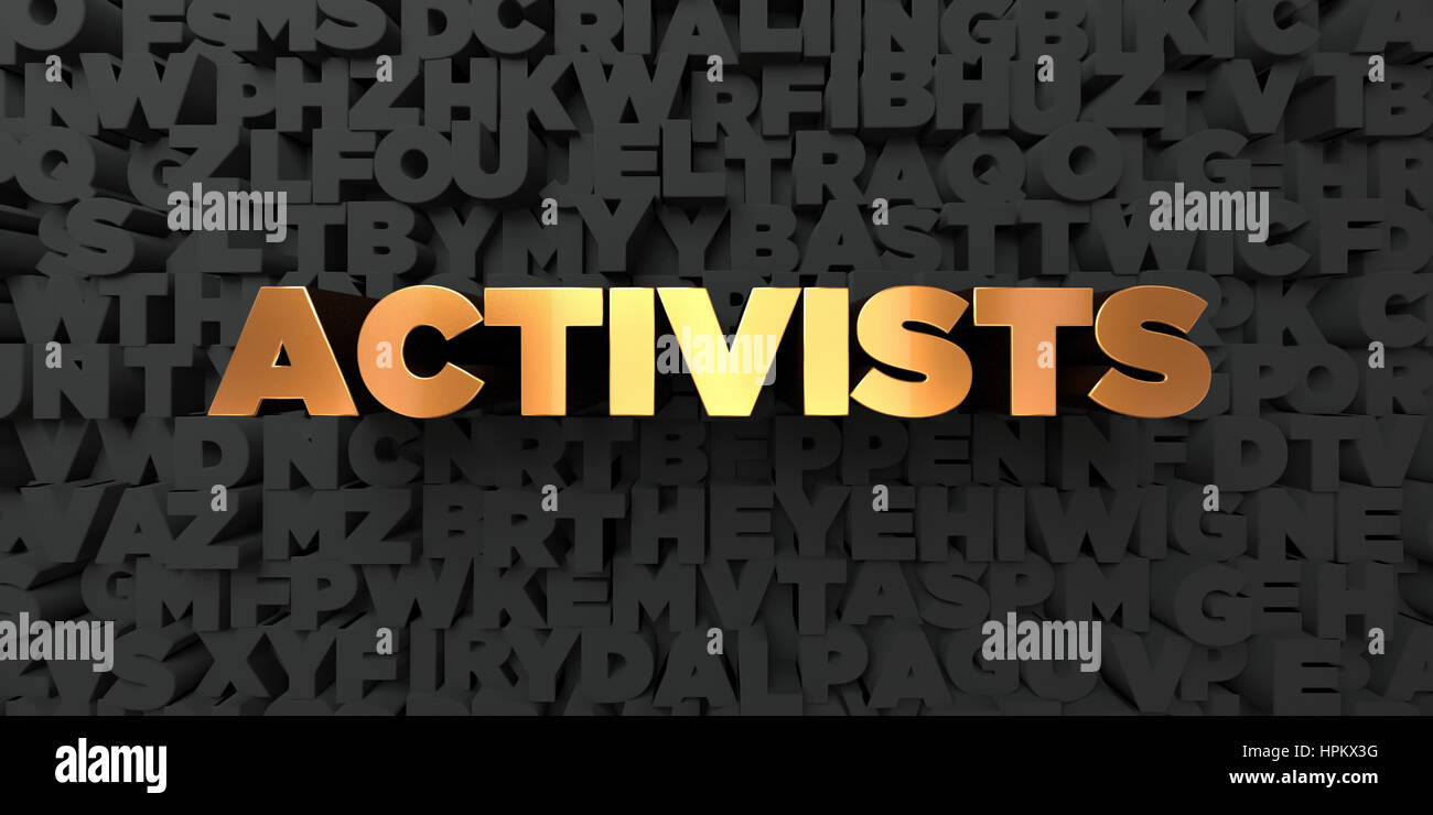 Activists - Gold text on black background - 3D rendered royalty free ...