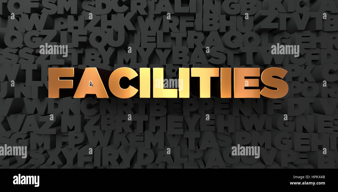 Facilities - Gold text on black background - 3D rendered royalty free ...