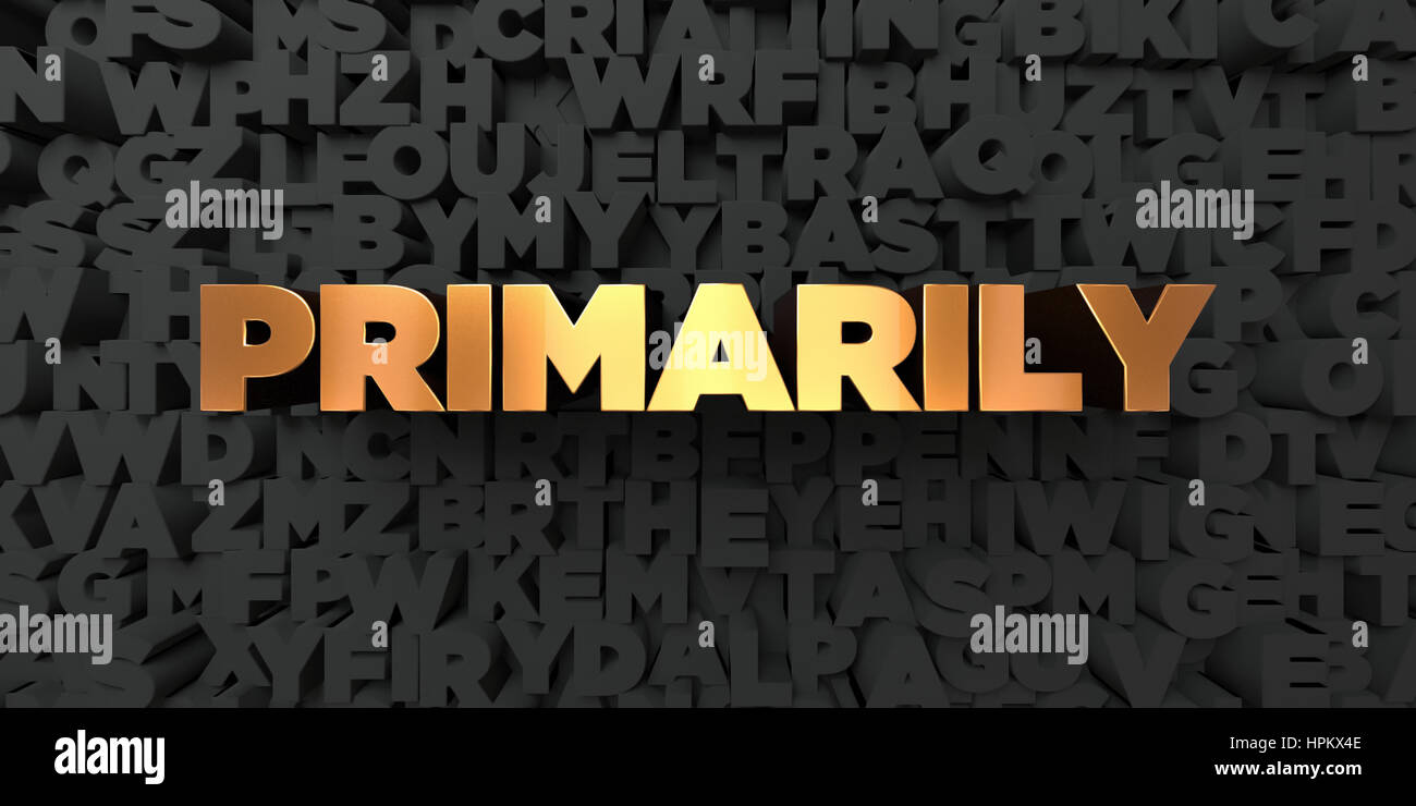 Primarily - Gold text on black background - 3D rendered royalty free ...