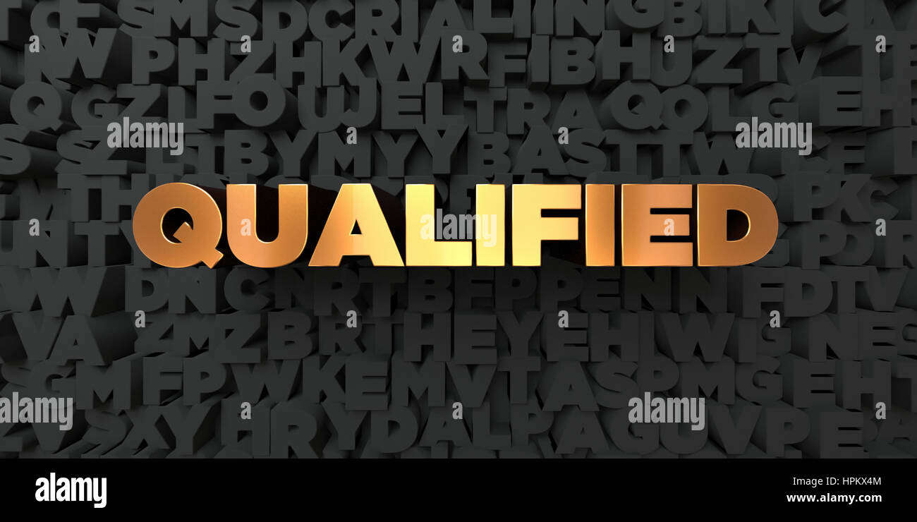 Qualified - Gold text on black background - 3D rendered royalty free ...