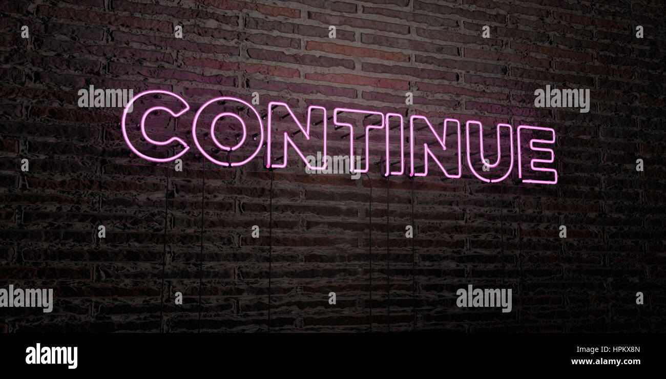 CONTINUE -Realistic Neon Sign on Brick Wall background - 3D rendered ...