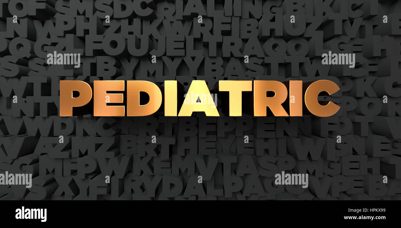 Pediatric - Gold text on black background - 3D rendered royalty free ...