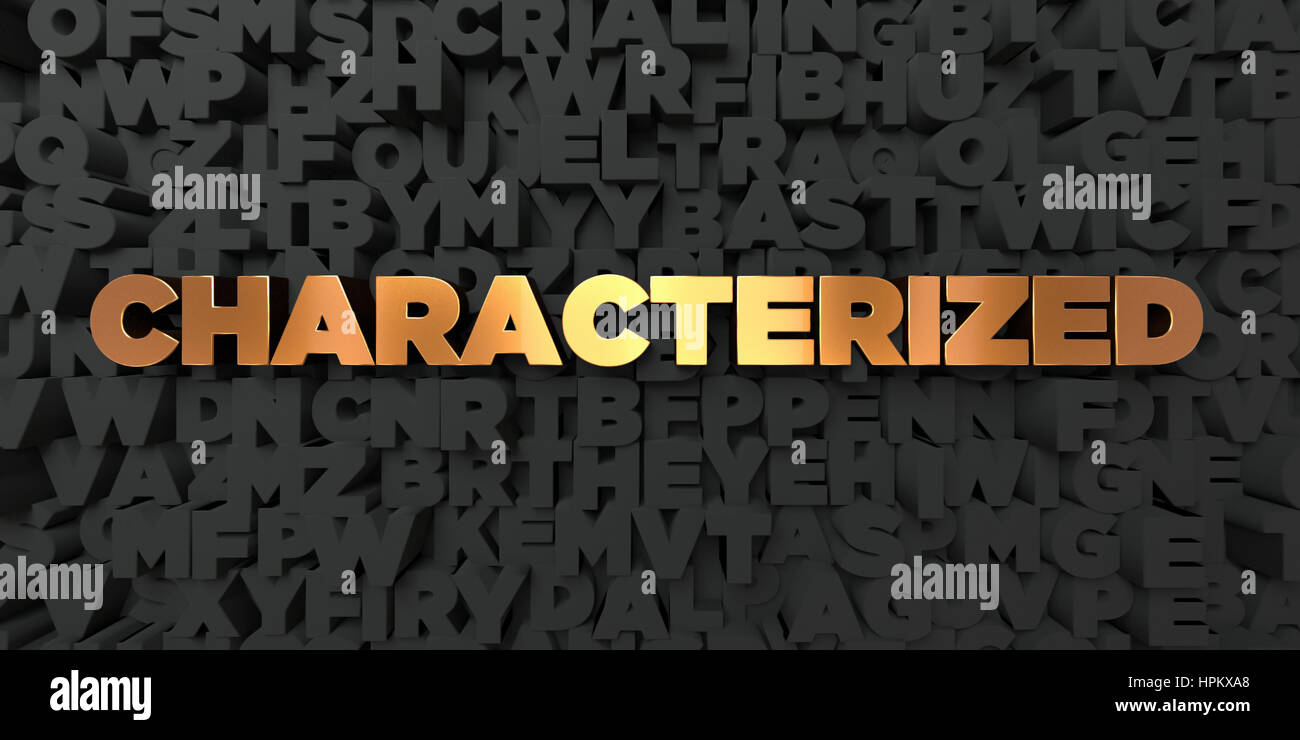 Characterized - Gold text on black background - 3D rendered royalty ...