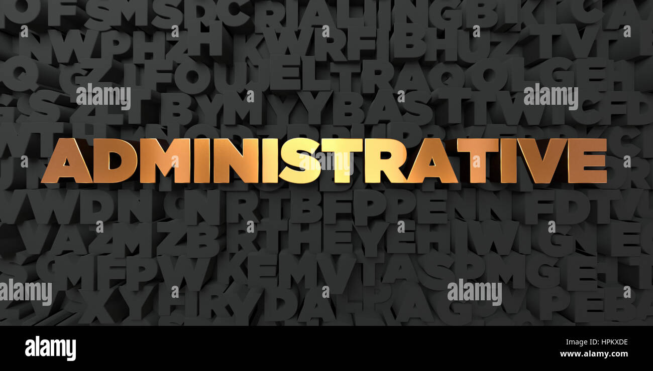 Administrative - Gold text on black background - 3D rendered royalty ...