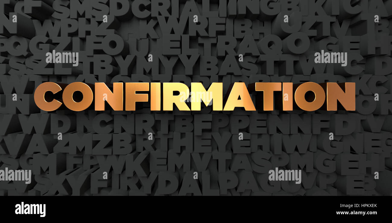 Confirmation - Gold text on black background - 3D rendered royalty free ...