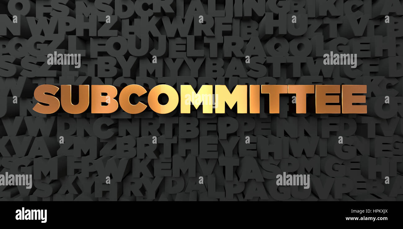 Subcommittee - Gold text on black background - 3D rendered royalty free ...