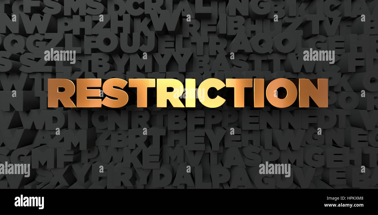 Restriction - Gold text on black background - 3D rendered royalty free ...
