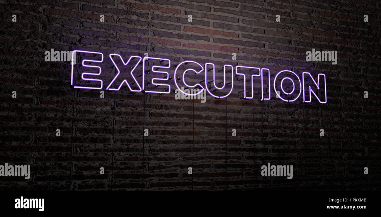 EXECUTION -Realistic Neon Sign on Brick Wall background - 3D rendered ...