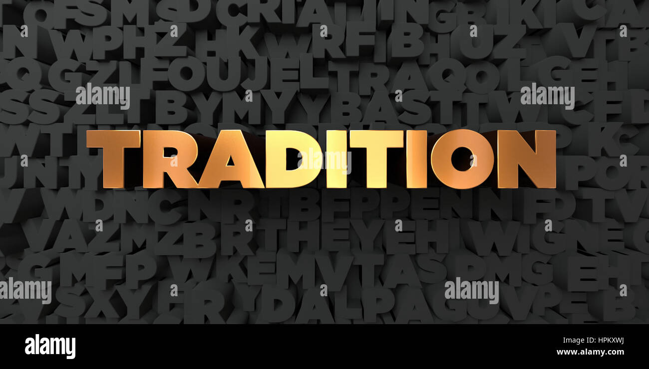 Tradition - Gold text on black background - 3D rendered royalty free ...