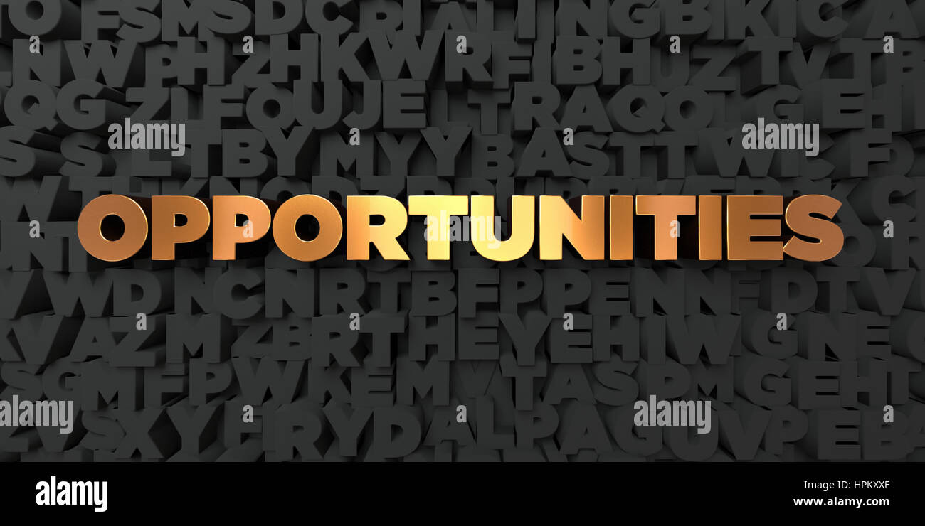 Opportunities - Gold text on black background - 3D rendered royalty ...