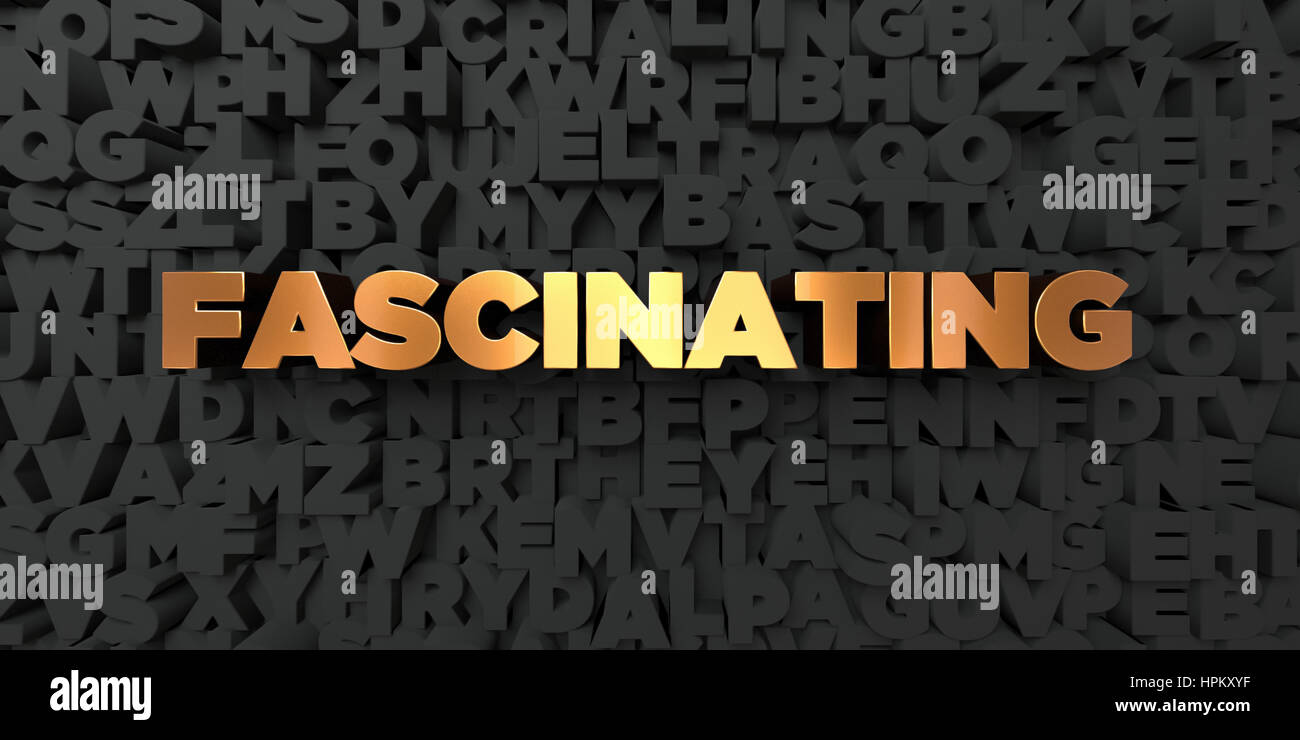 Fascinating - Gold text on black background - 3D rendered royalty free ...