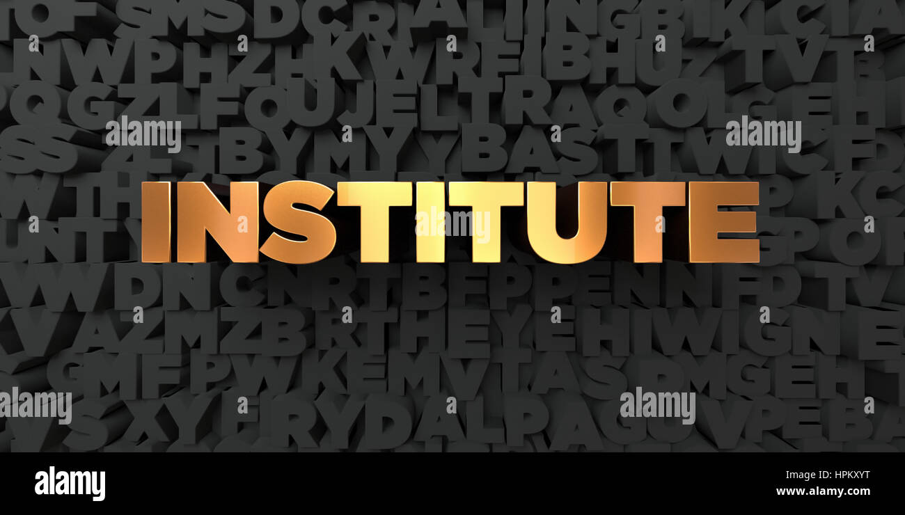 Institute - Gold text on black background - 3D rendered royalty free ...