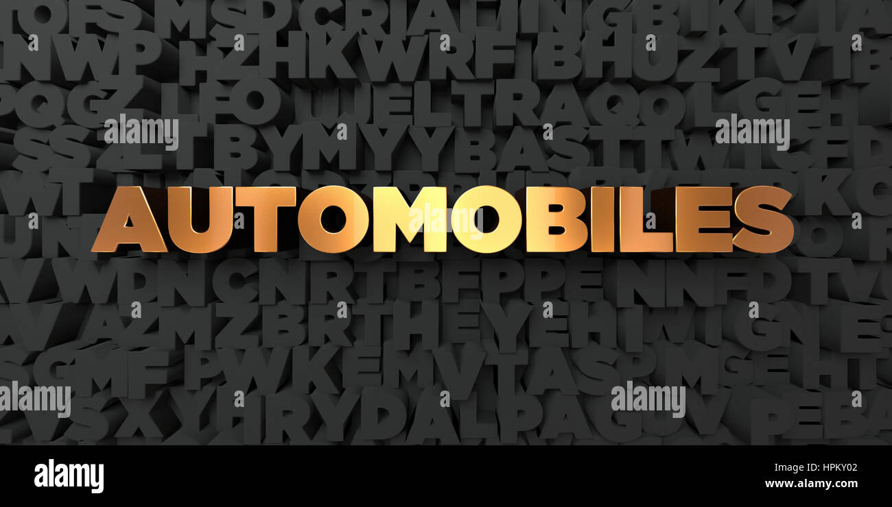 Automobiles - Gold text on black background - 3D rendered royalty free ...