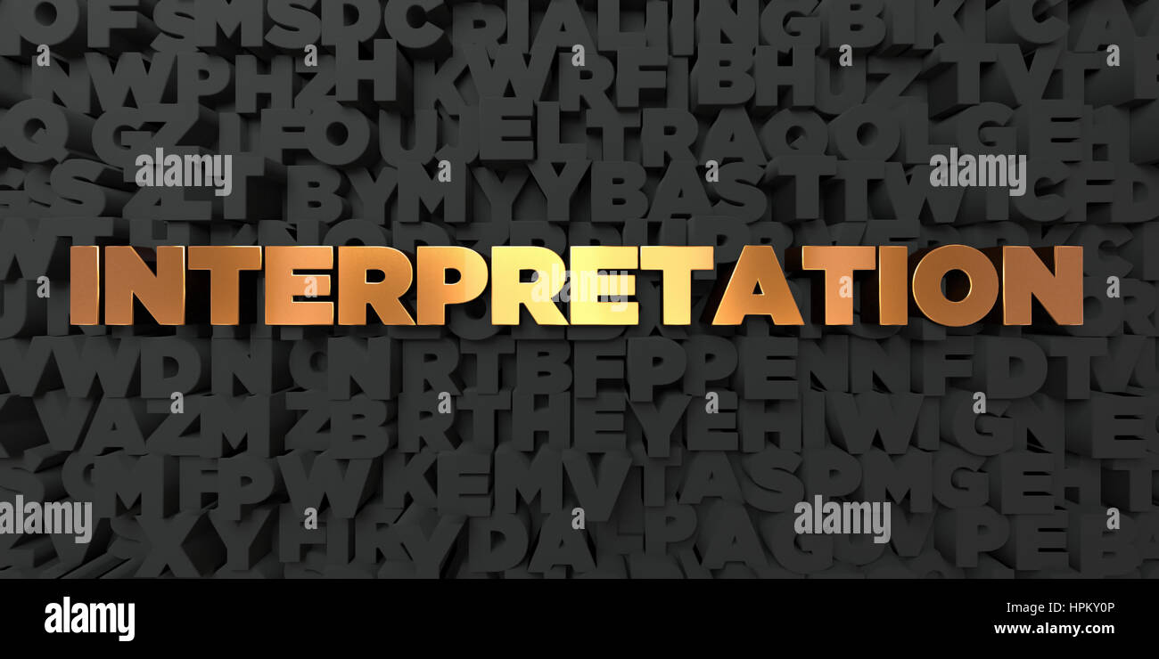 Interpretation - Gold text on black background - 3D rendered royalty ...