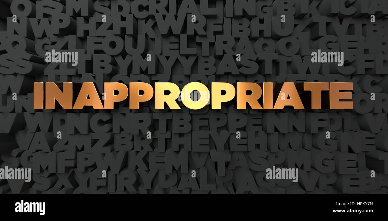 Inappropriate - Gold text on black background - 3D rendered royalty ...